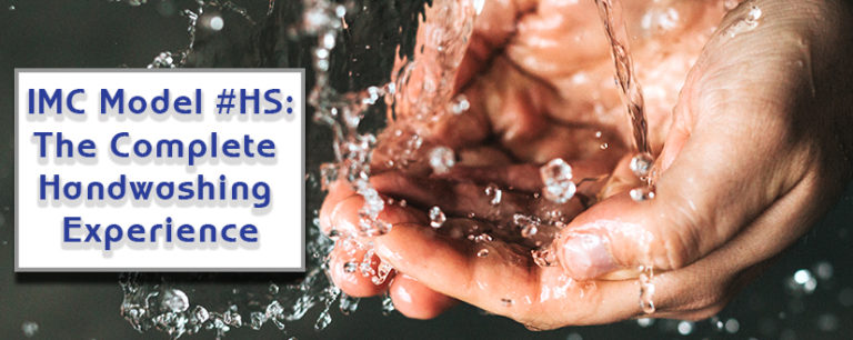 IMC Model #HS: The Complete Handwashing Experience – IMC/TEDDY